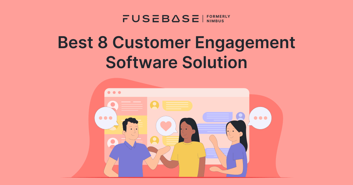 Top 8 Best Customer Engagement Software Choices - FuseBase