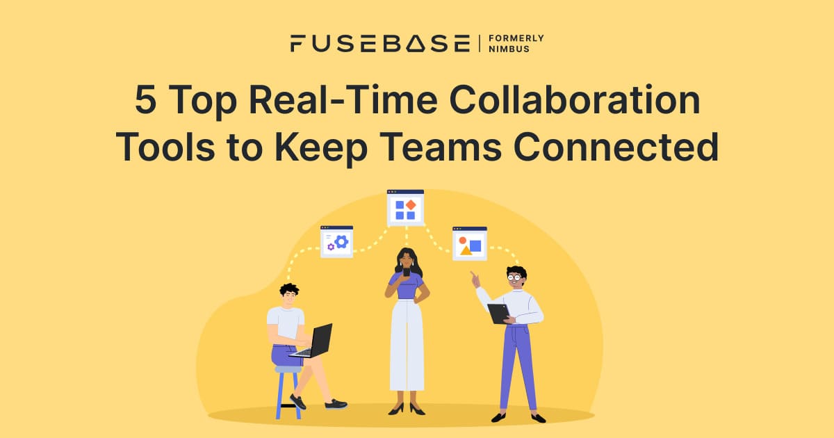 Real Time Collaboration Tools: 5 Top Apps to Connect Teams - FuseBase