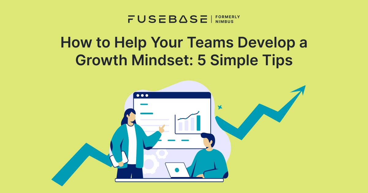 Helping Your Team Develop a Growth Mindset: 5 Best Tips﻿ - FuseBase