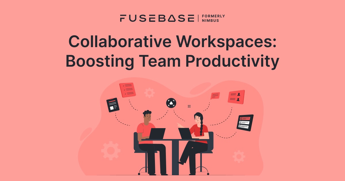 Collaborative Workspace: Benefits and Advantages - FuseBase